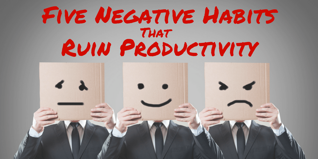 Five Negative Habits That Ruin Productivity - Planning Mindfully