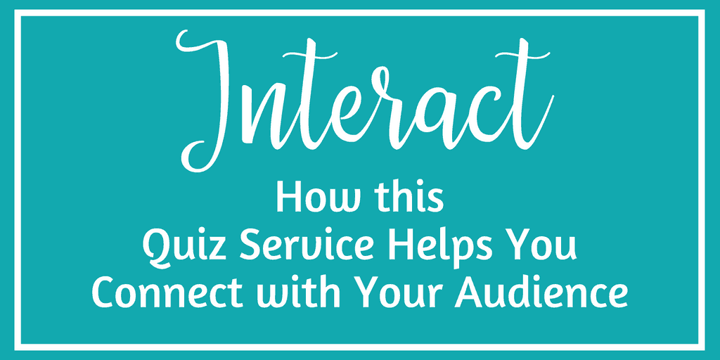 Interact: How this Quiz Service Helps you Connect with Your Audience