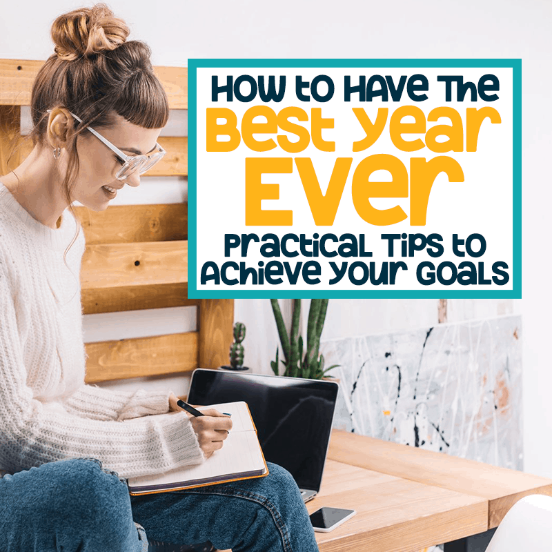 How to Have The Best Year Ever: Practical Tips to Achieve Your Goals